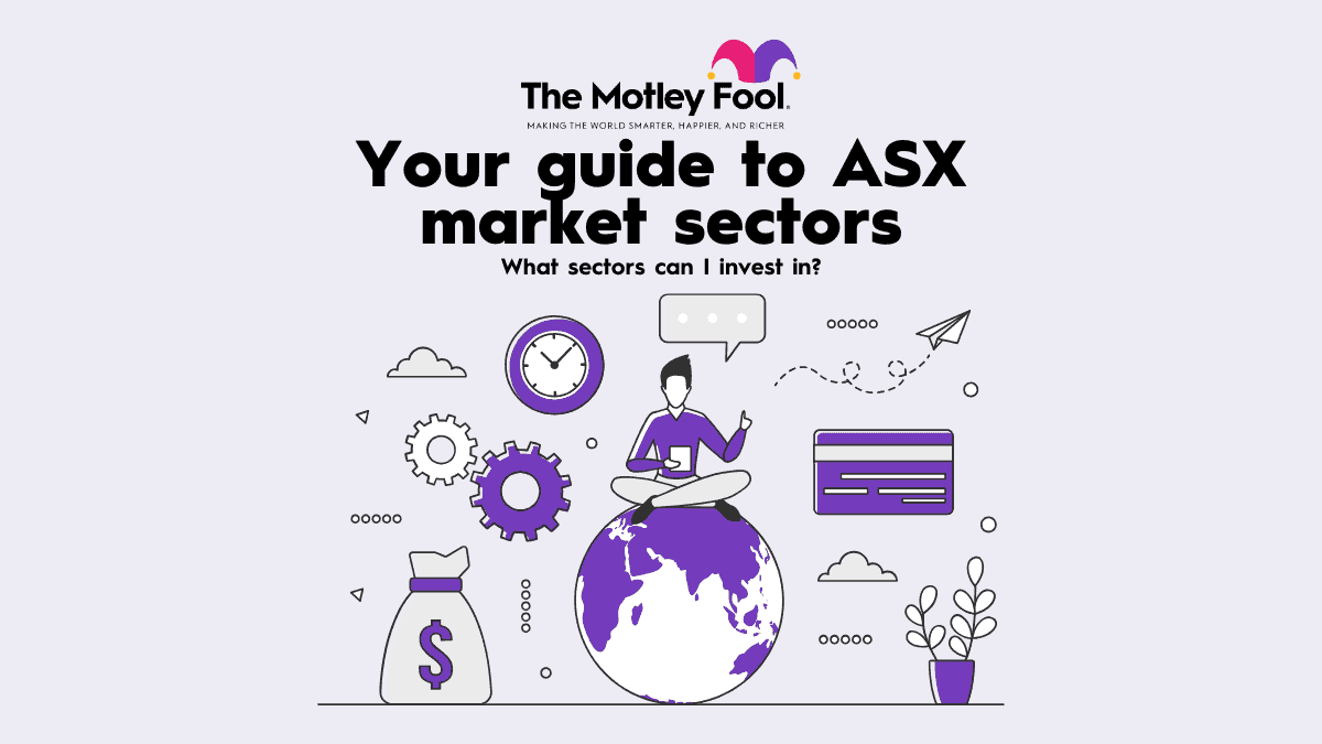 Your guide to ASX market sectors // The Motley Fool Australia