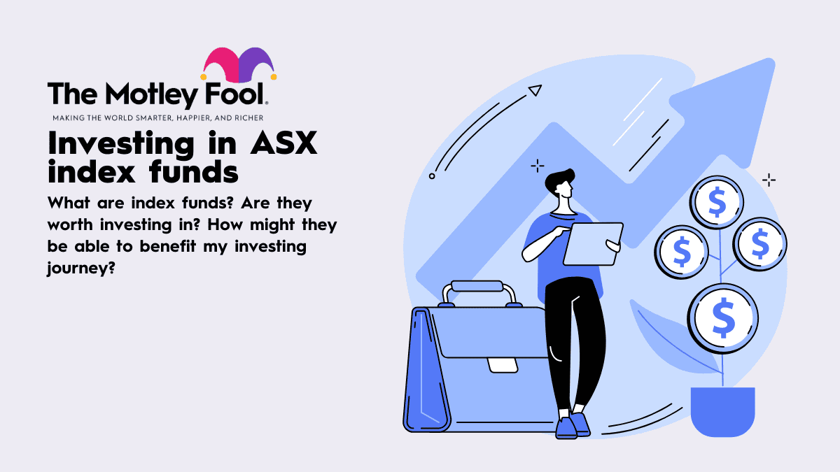 Investing in ASX index funds // The Motley Fool Australia